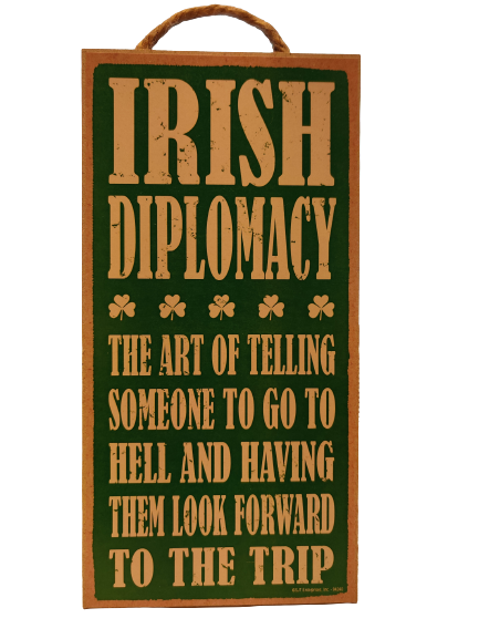 Irish Diplomacy 5x10 Sign – The Celtic Gift Store